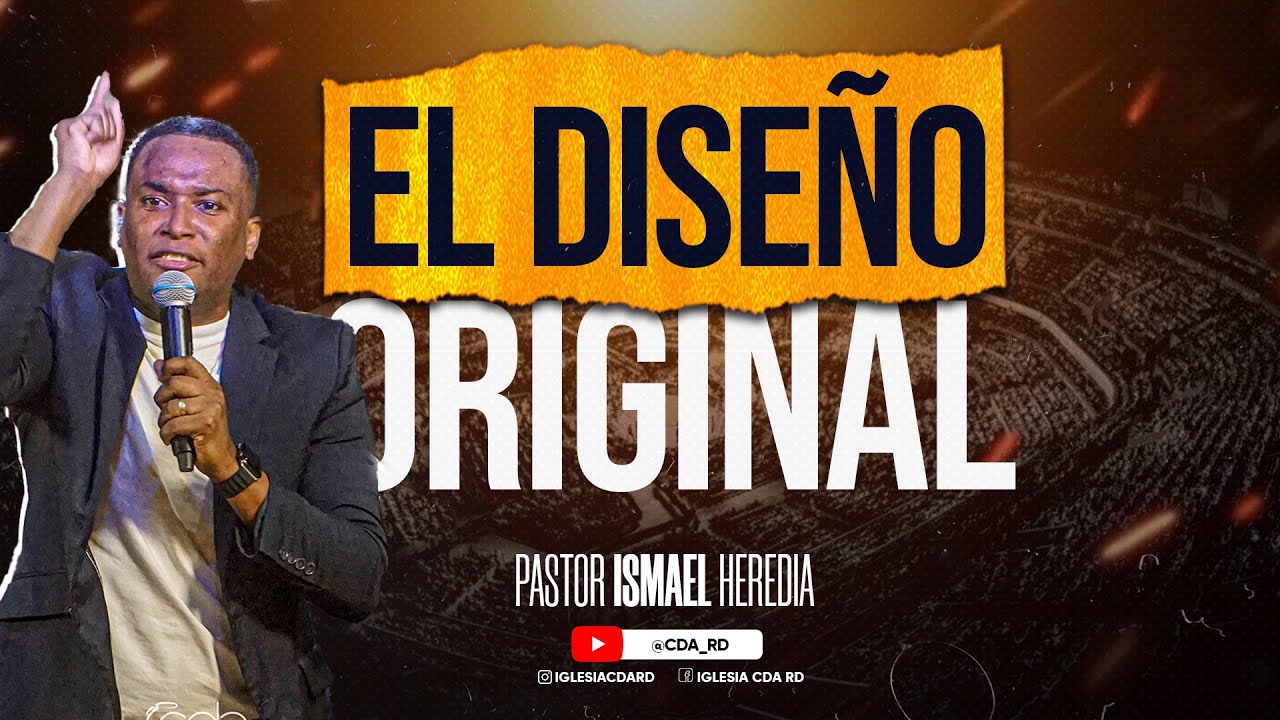 EL DISEÑO ORIGINAL | PASTOR ISMAEL HEREDIA - YouTube