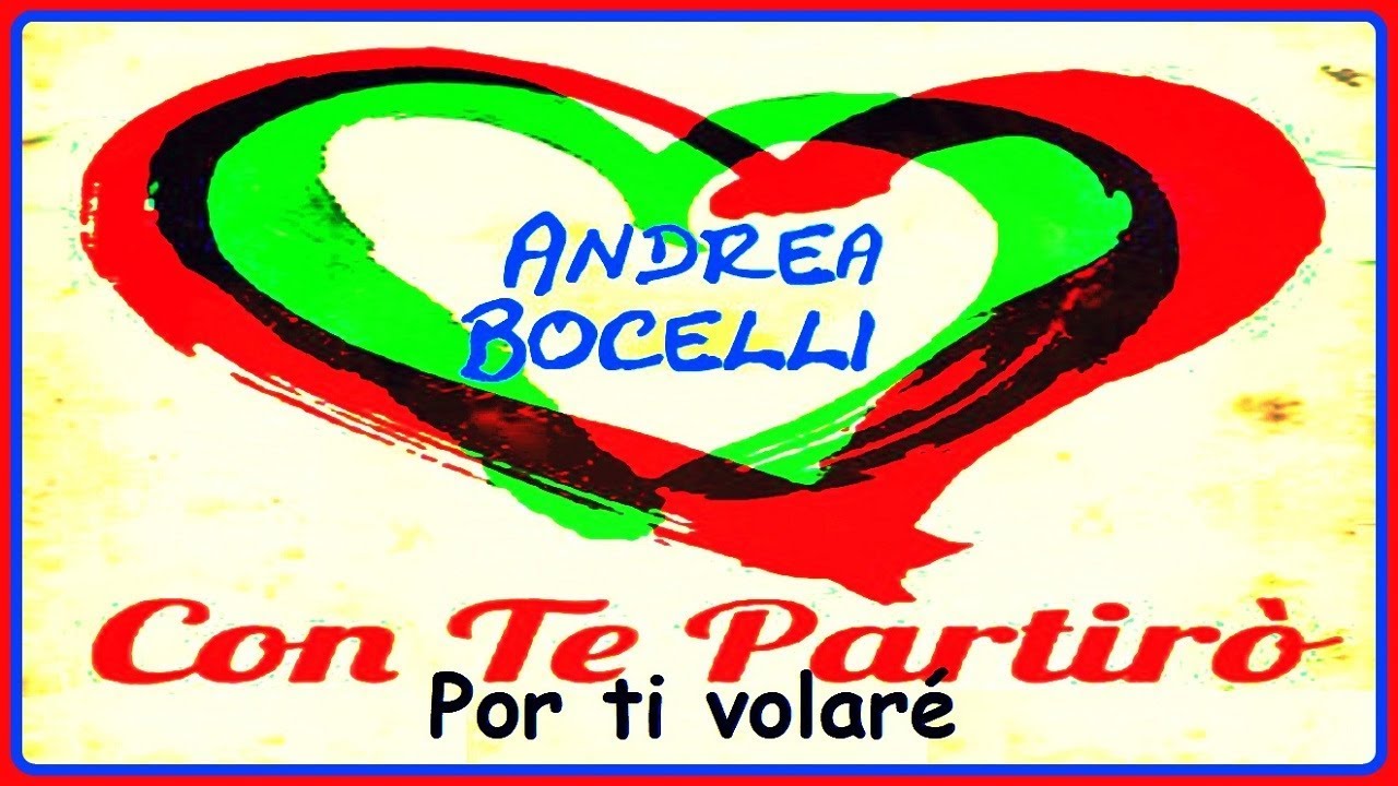 CON TE PARTIRÒ. POR TI VOLARÉ . (1995). ANDREA BOCELLI - YouTube