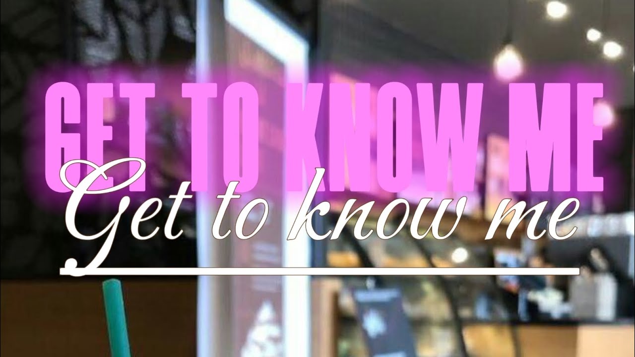 Get To Know Me Better YouTube get-to-know-me-better-youtube