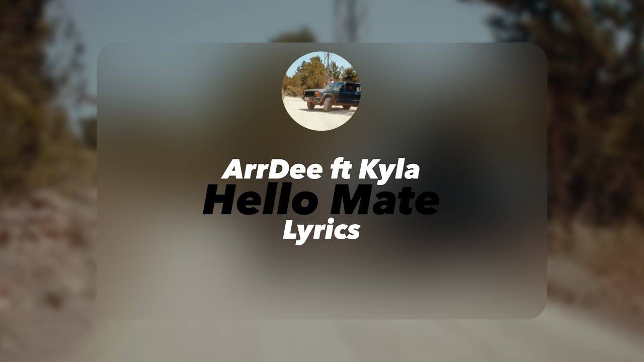 ArrDee - Hello Mate ft Kyla (Official Lyrics) - YouTube