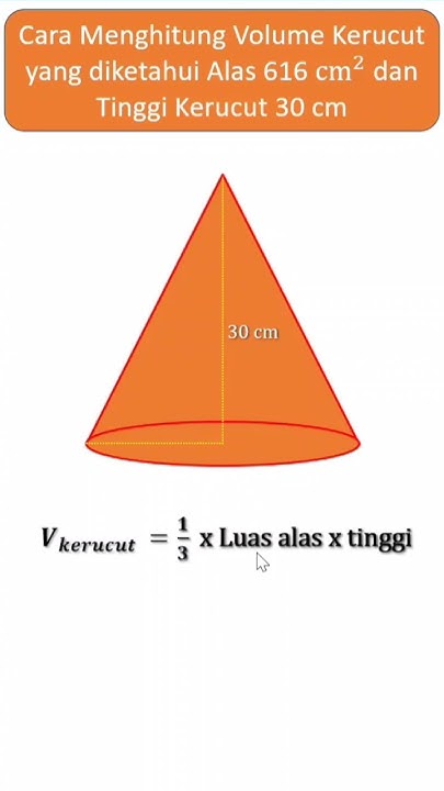 Cara Menghitung Volume Kerucut yang Diketahui Alas 616cm dan Tinggi ...
