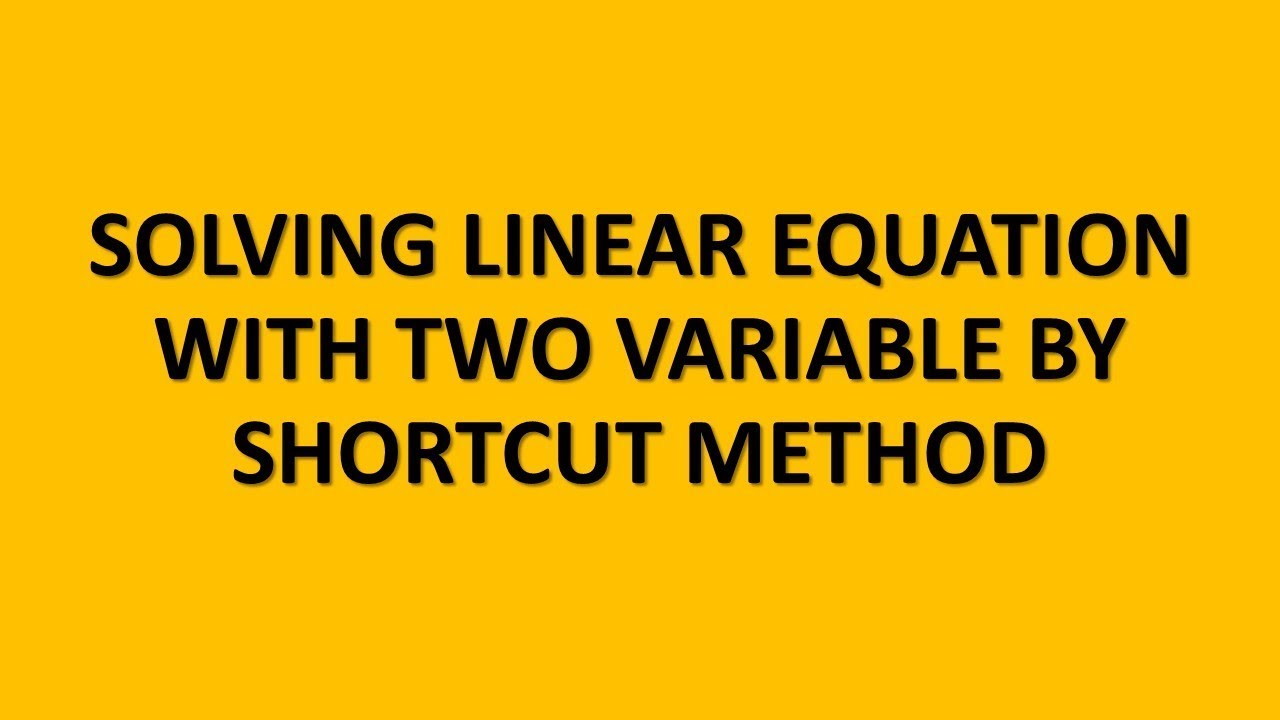 SOLVING LINEAR EQUATION WITH TWO VARIABLE BY SHORTCUT METHOD | BY ALOK ...