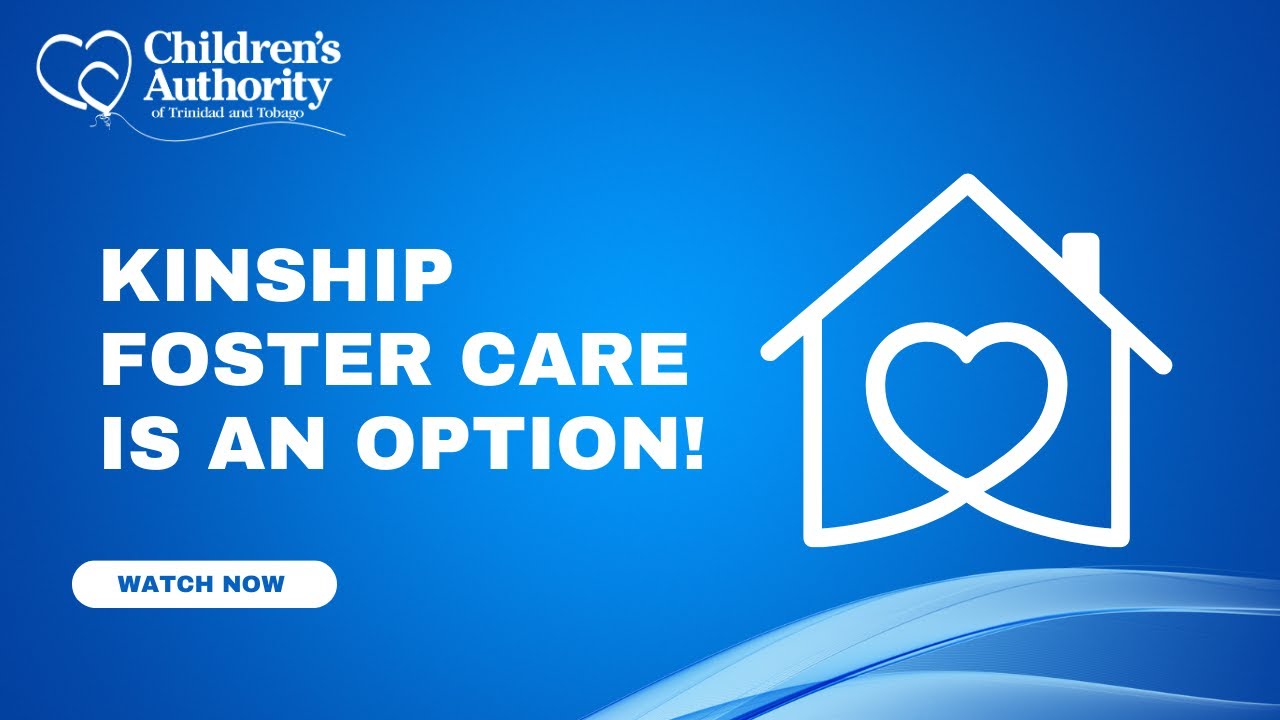KINSHIP FOSTER CARE - CHILDREN'S AUTHORITY OF TRINIDAD AND TOBAGO - YouTube