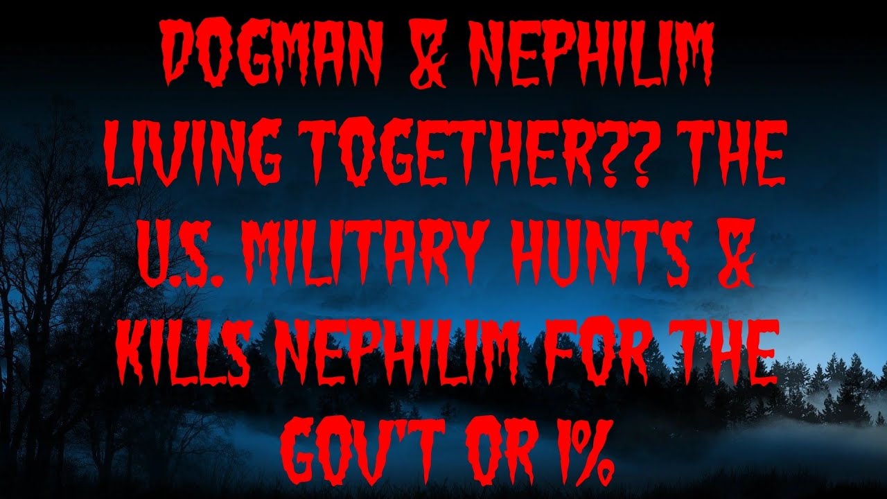DOGMAN & NEPHILIM LIVING TOGETHER?? THE U.S. MILITARY HUNTS & KILLS ...