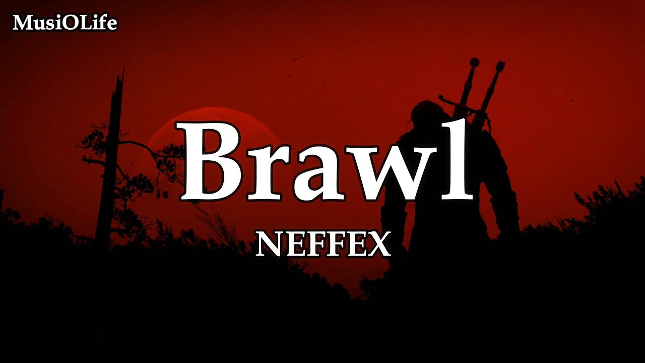 NEFFEX - Brawl [Lyrics] - YouTube