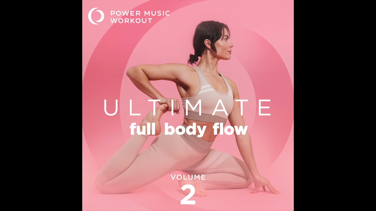 Ultimate Full Body Flow Vol. 2 by Power Music Workout - YouTube