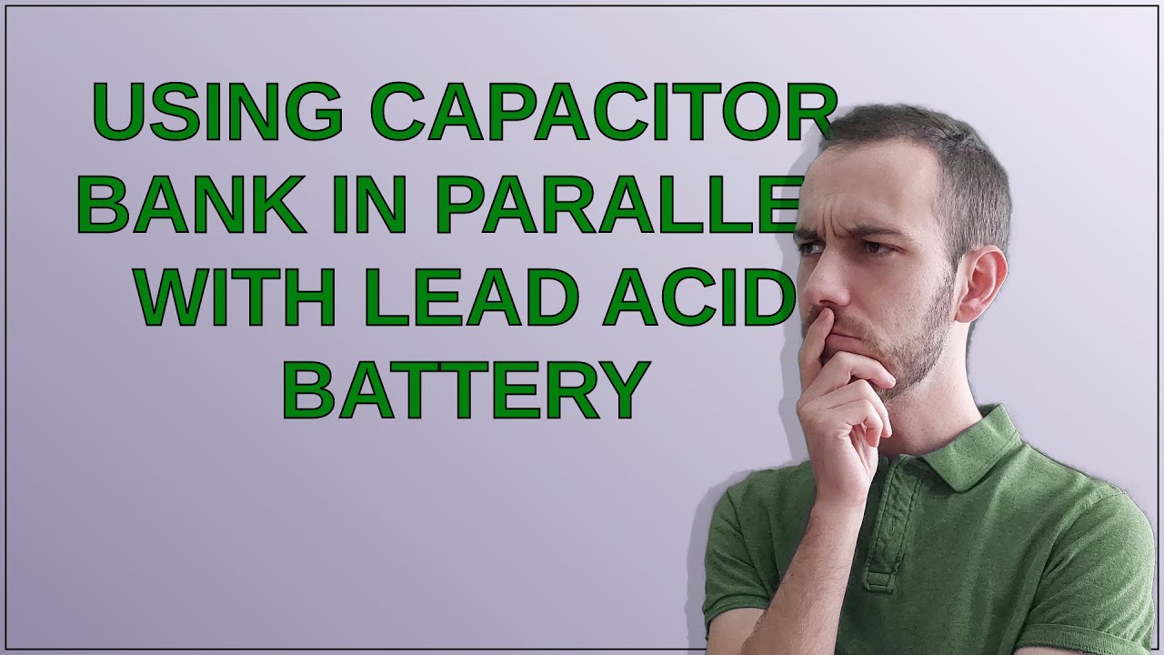 Electronics: Using capacitor bank in parallel with lead acid battery ...