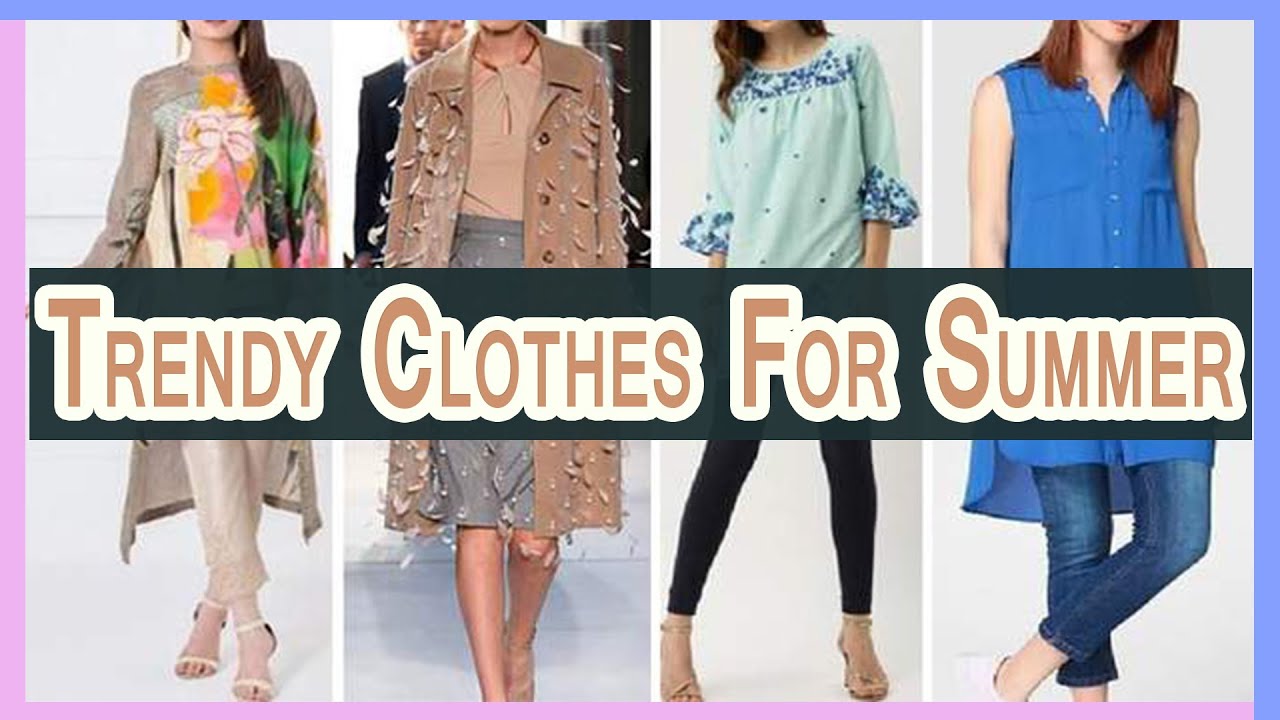 TRENDY CLOTHS FOR SUMMER | LATEST DESIGNS | MUST SEE VIDEO - YouTube
