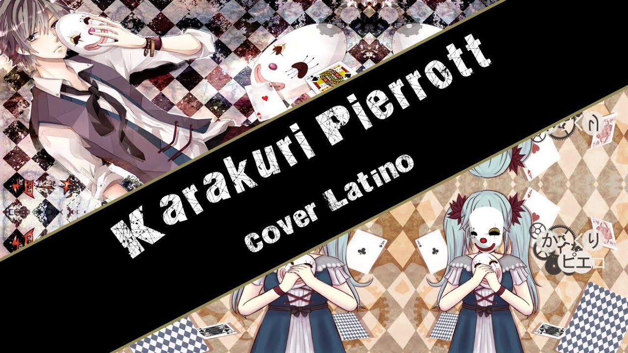 Karakuri Pierrot (Cover latino) - YouTube