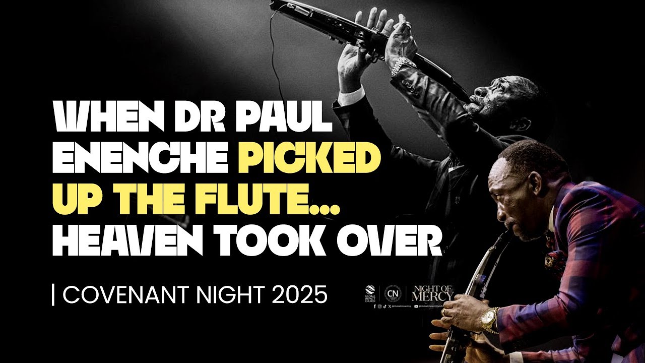 DR. PAUL ENENCHE PICKED UP THE FLUTE & HEAVEN TOOK OVER | COVENANT ...