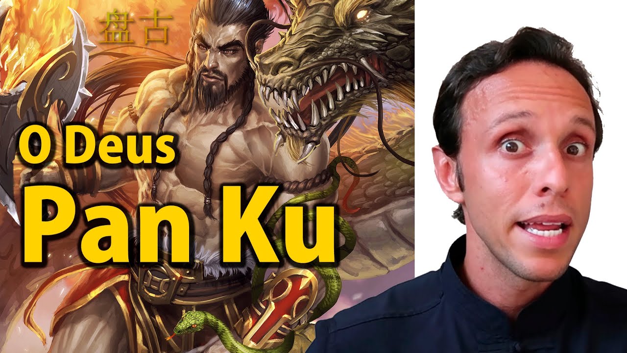 Pan Ku - O Deus Gigante Criador do Mundo "Mitologia Chinesa" - YouTube