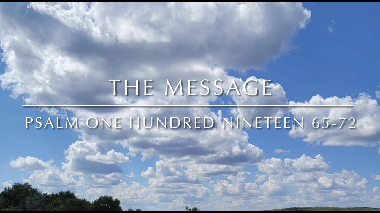 Psalm 119:65-72 - “Train me in good common sense; I'm thoroughly ...