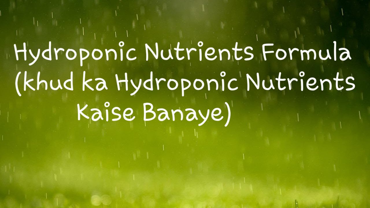 Hydroponic Nutrients Formula - YouTube