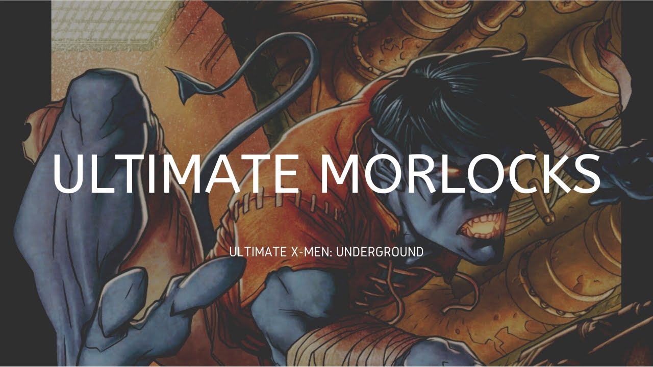Ultimate Morlocks (Ultimate X-men: Underground) - YouTube