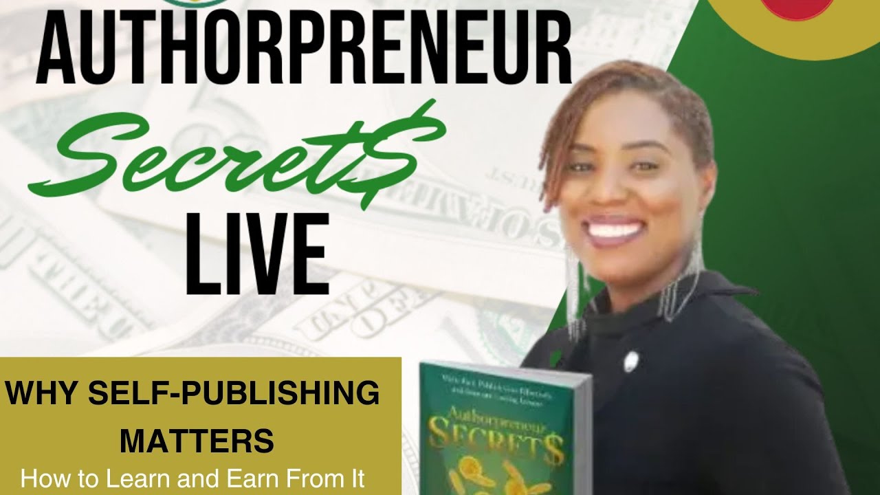 Ep. 2 - Why Self-Publishing Matters | Authorpreneur Secret$™ Live Masterclass - YouTube
