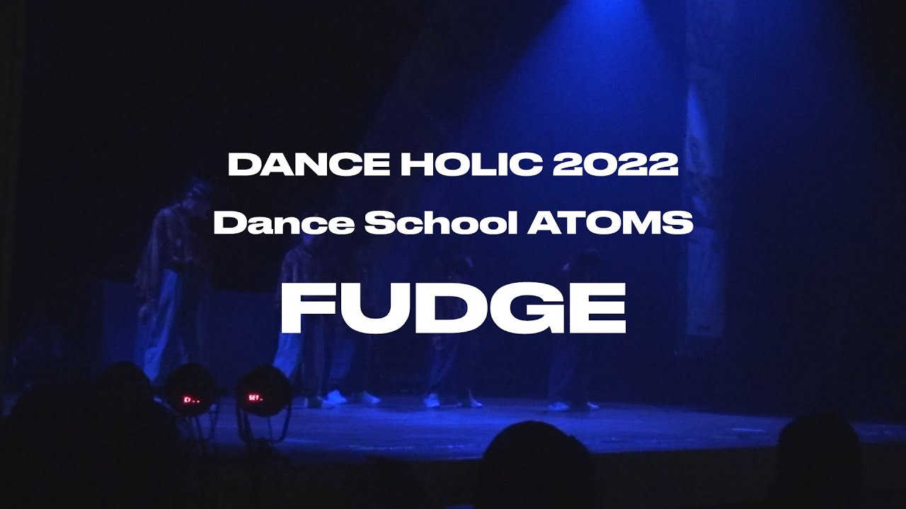 1-4 FUDGE Dance School ATOMS｜DANCEHOLIC2022 - YouTube