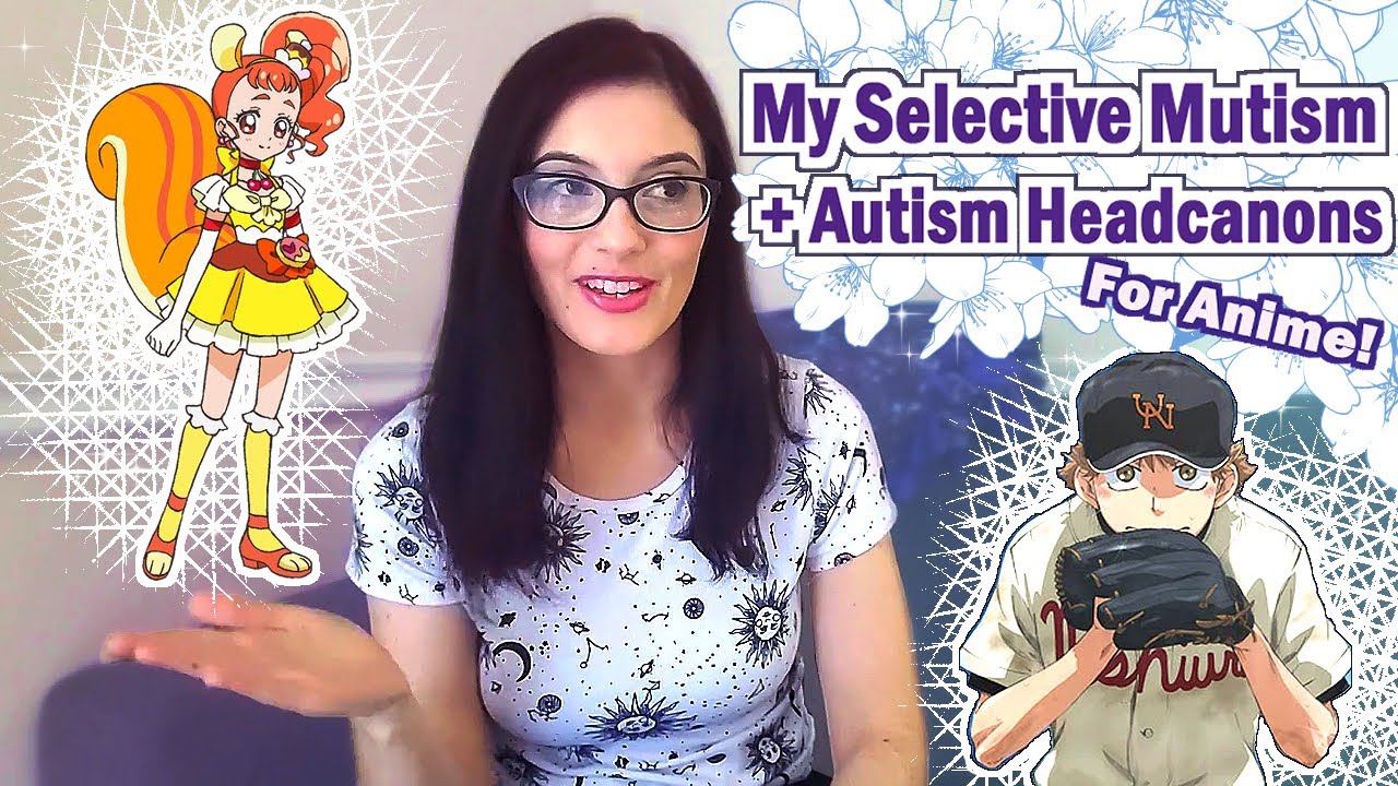 Anime Selective Mutism + Autism Headcanons - YouTube