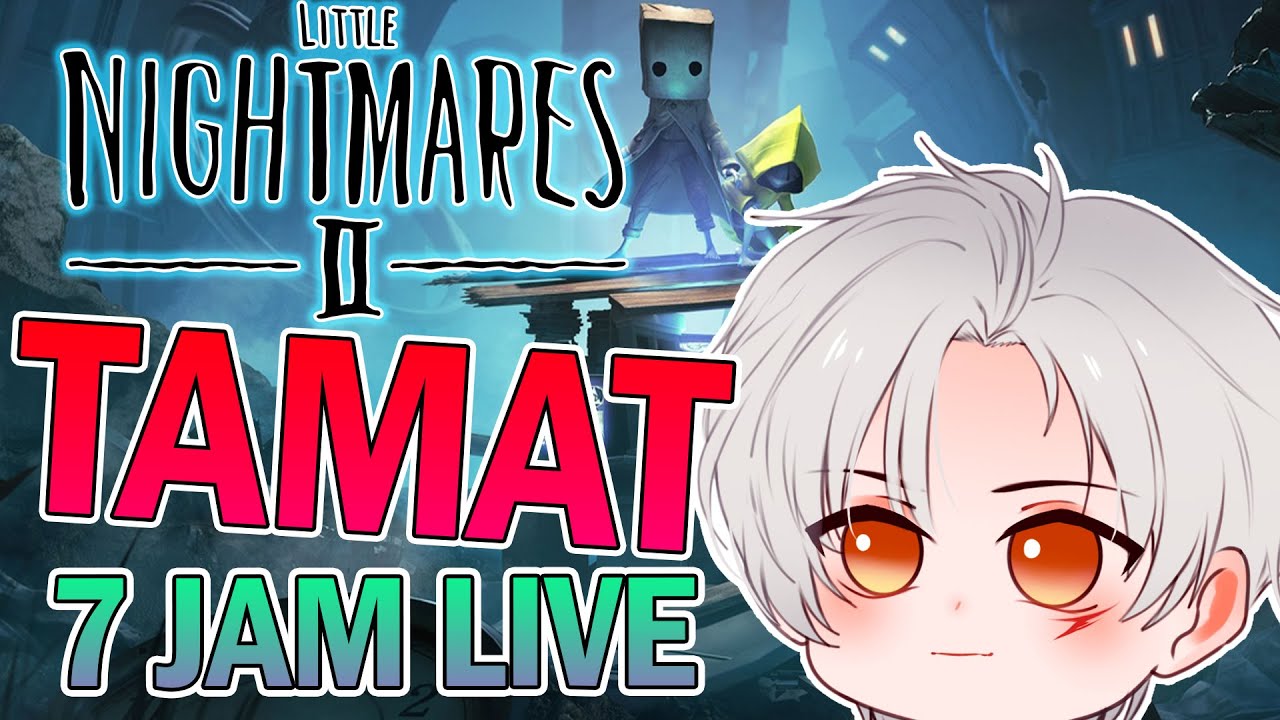 【TAMAT】SUDAH TAMAT OMAYGAH 7 JAM LIVE - Little Nightmares 2 (VTuber ...