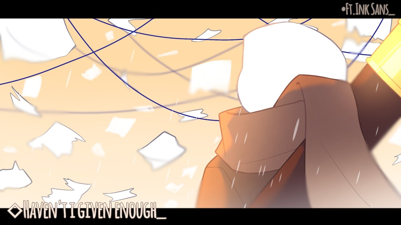 "Haven't i given enough...?" [Meme]_ Ft.Ink sans• angst? (_Weird video ...