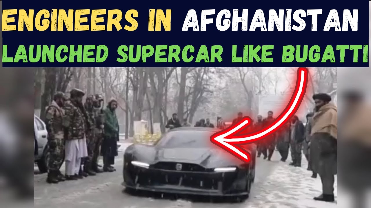 ENGINEERS IN AFGHANISTAN LAUNCHED SUPER CAR WHICH CAN COMPETE WITH ...