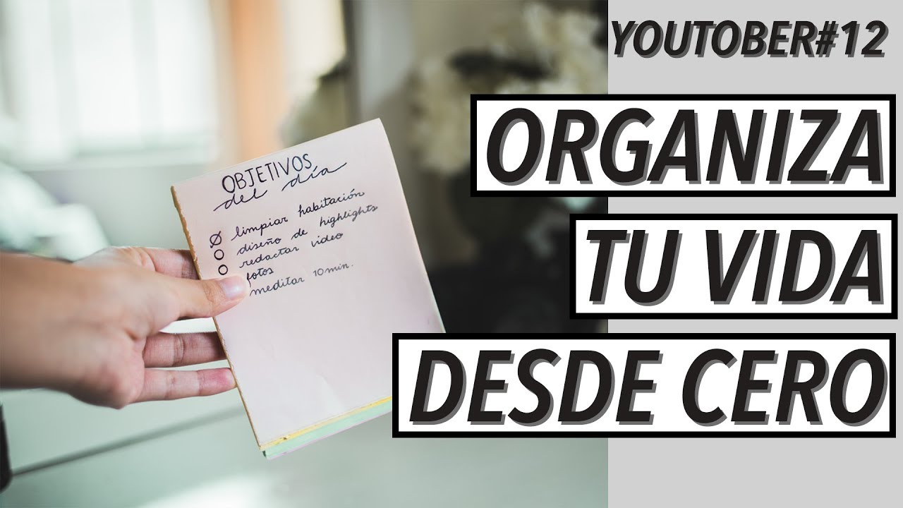 CÓMO ORGANIZAR TU VIDA DESDE CERO - TIPS DE ORGANIZACIÓN - YouTube