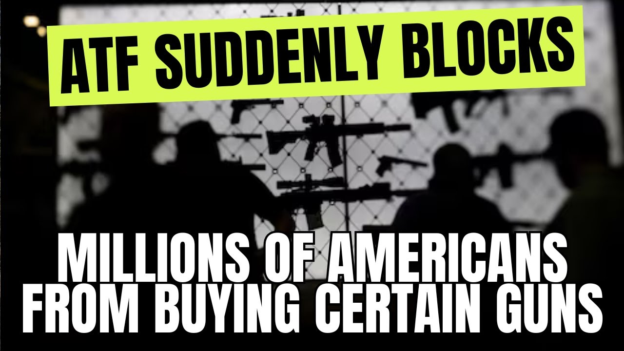 ATF Suddenly Blocks Millions Of Americans From Buying Certain Guns ...