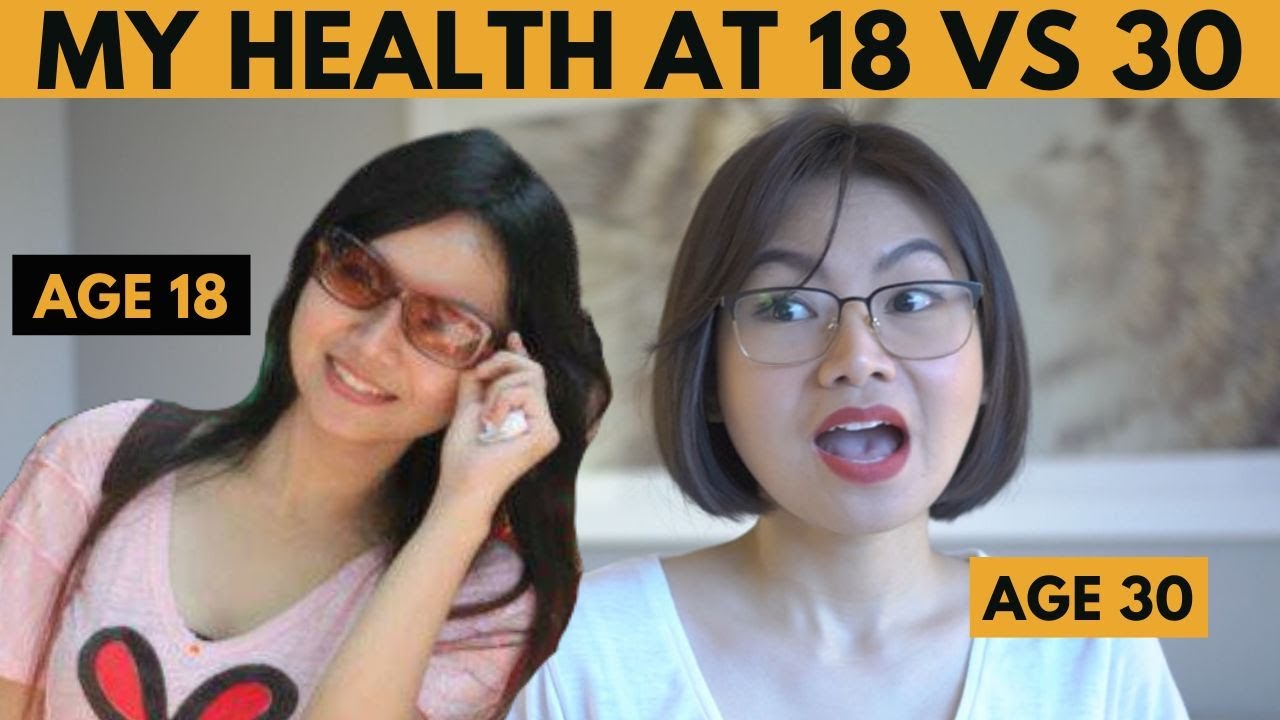 my health at 18 vs 30 years old 🎂 - YouTube