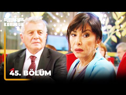 Melekler Korusun 45. Bölüm