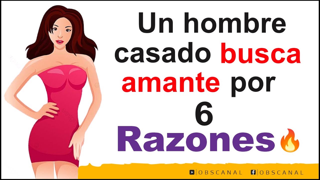 6 Razones del Por qué un Hombre Casado Busca una Amante 🔥👿 - YouTube