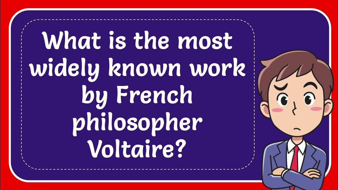 What Is The Most Widely Known Work By French Philosopher Voltaire what-is-the-most-widely-known-work-by-french-philosopher-voltaire