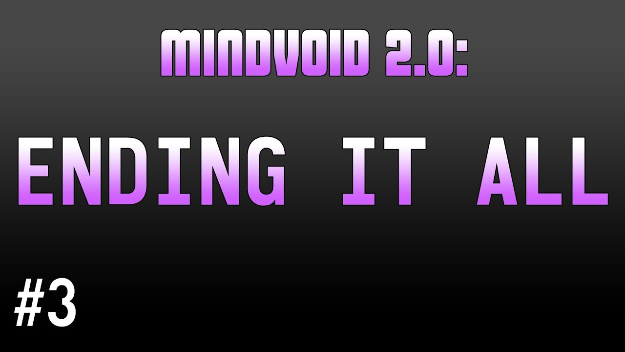 Mindvoiding 3: Ending It All - YouTube