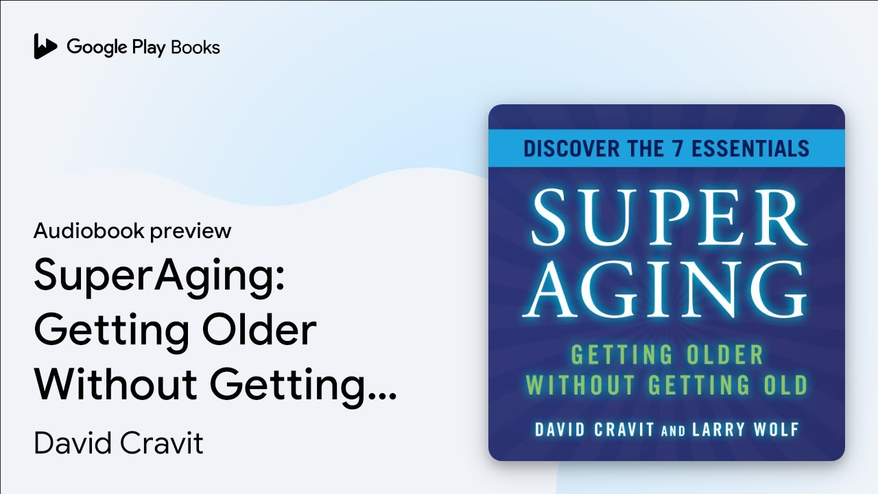 SuperAging: Getting Older Without Getting Old by David Cravit ...