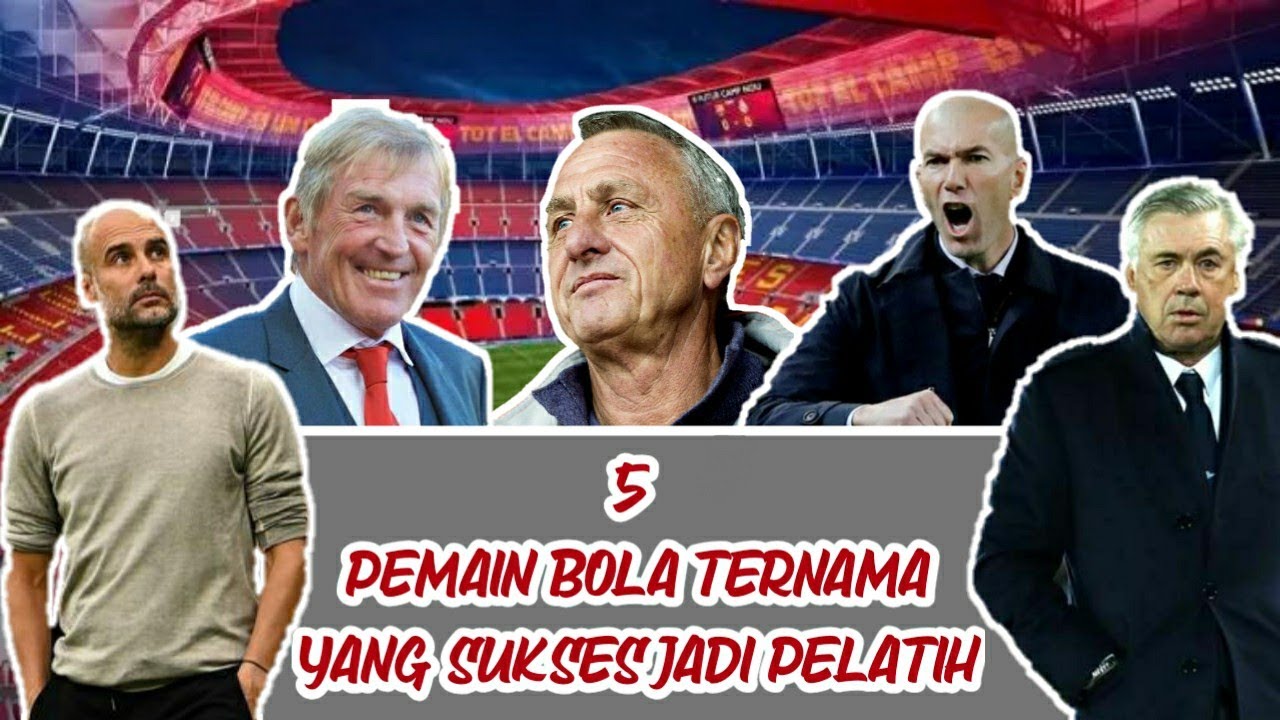 5 Pemain Bola Ternama Yang Sukses Jadi Pelatih | Fakta Sepak Bola - YouTube