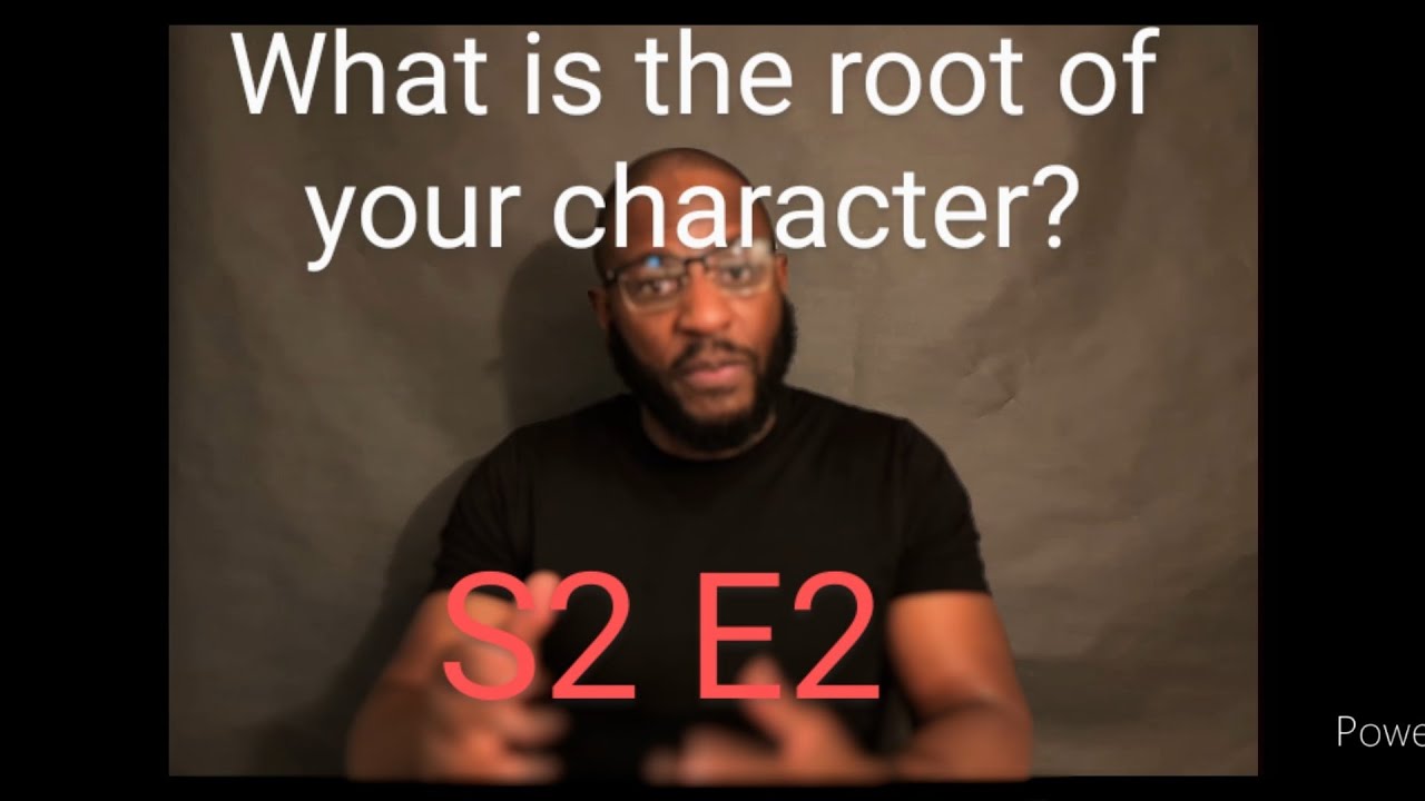 E2 S2 What is the root of your character? - YouTube