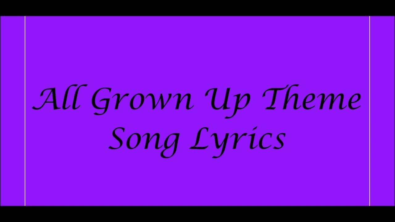 All Grown Up Theme Song Lyrics YouTube all-grown-up-theme-song-lyrics-youtube