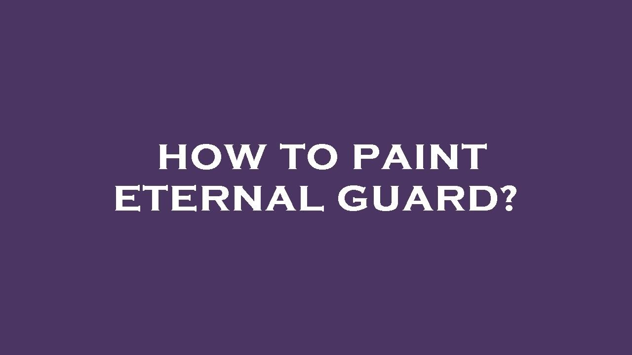 How to paint eternal guard? - YouTube
