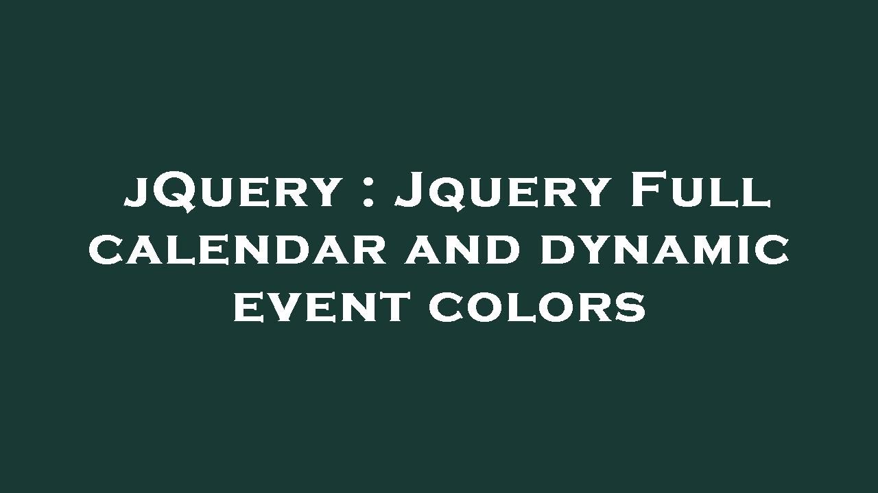jQuery : Jquery Full calendar and dynamic event colors - YouTube