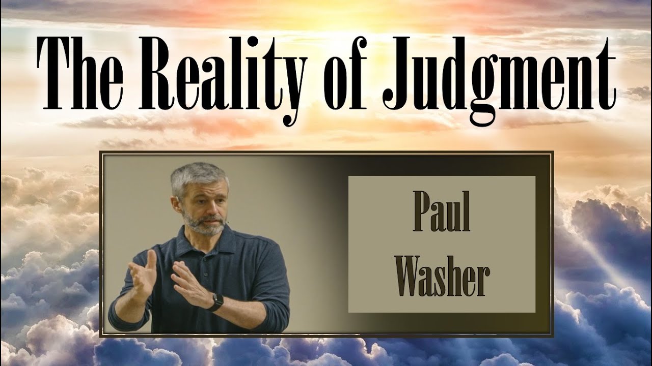 The Reality of Judgment - Paul Washer - YouTube