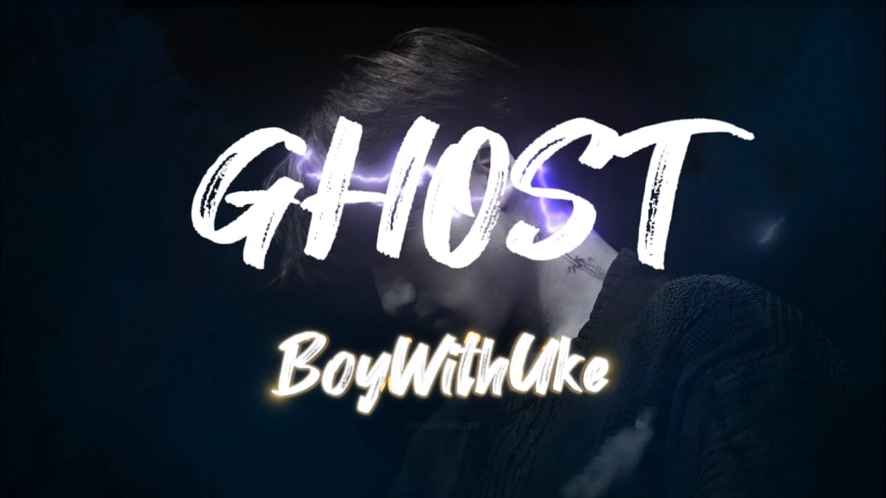 BoyWithUke - Ghost (Unreleased) [Lyrics] - YouTube