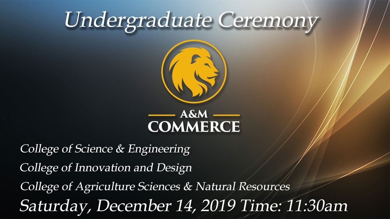 TAMU-C Fall 2019 Commencement, Undergraduate Ceremony 02 - YouTube