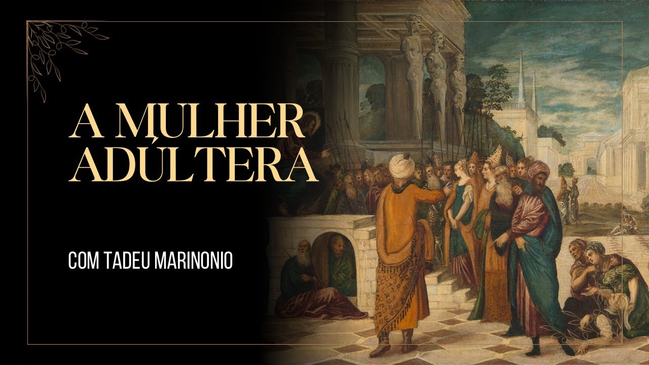 A Mulher Adúltera com Tadeu Marinonio - YouTube