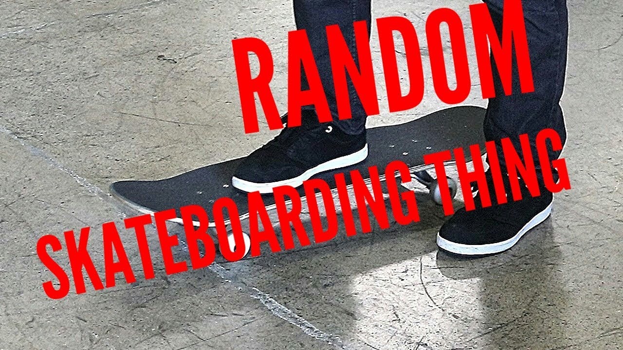 Random skateboarding thing - YouTube