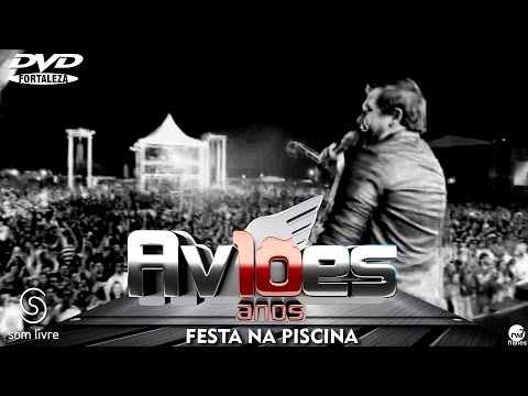 Xand Avião - Aviões do Forró - DVD 10 anos - Festa na Piscina