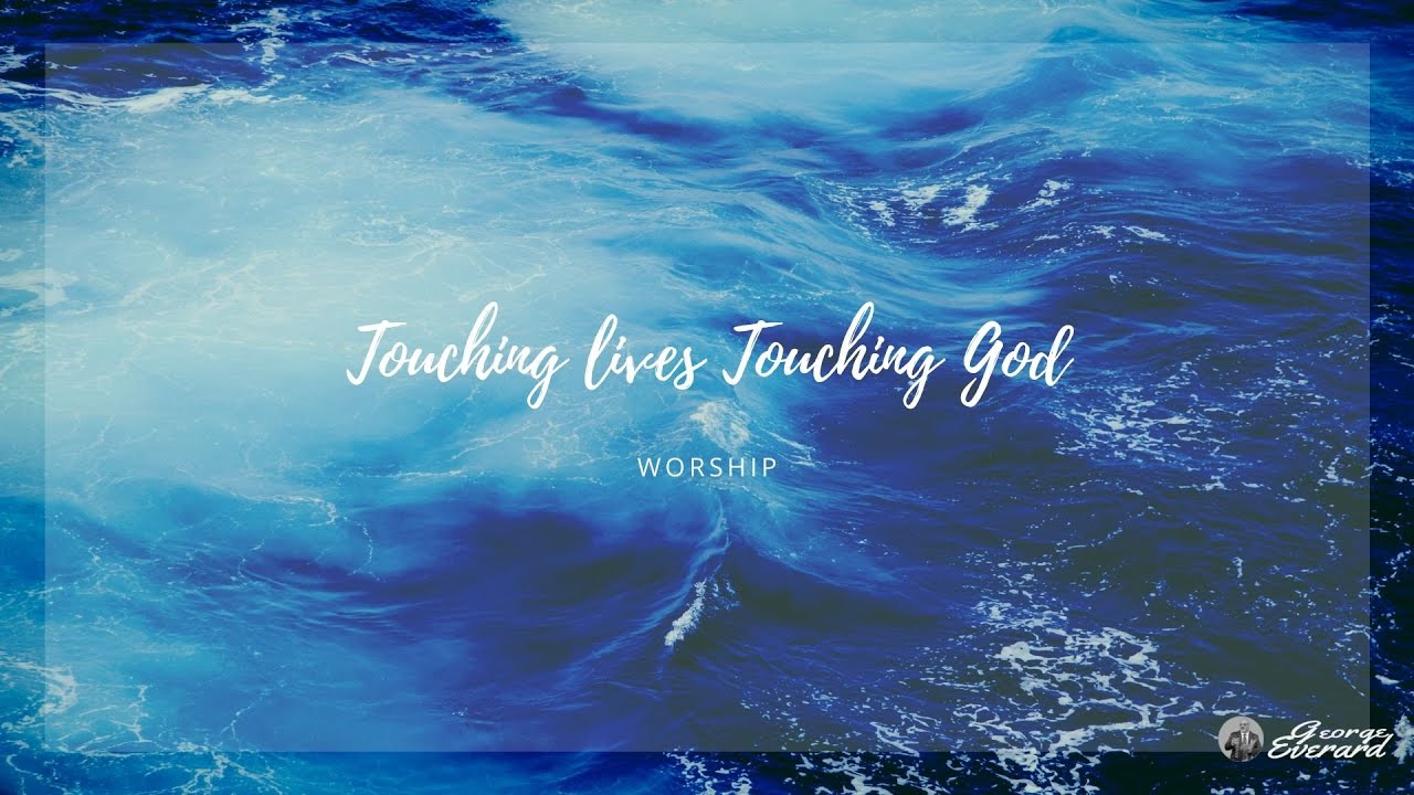 Worship- Touching lives Touching God - Part 10 - YouTube