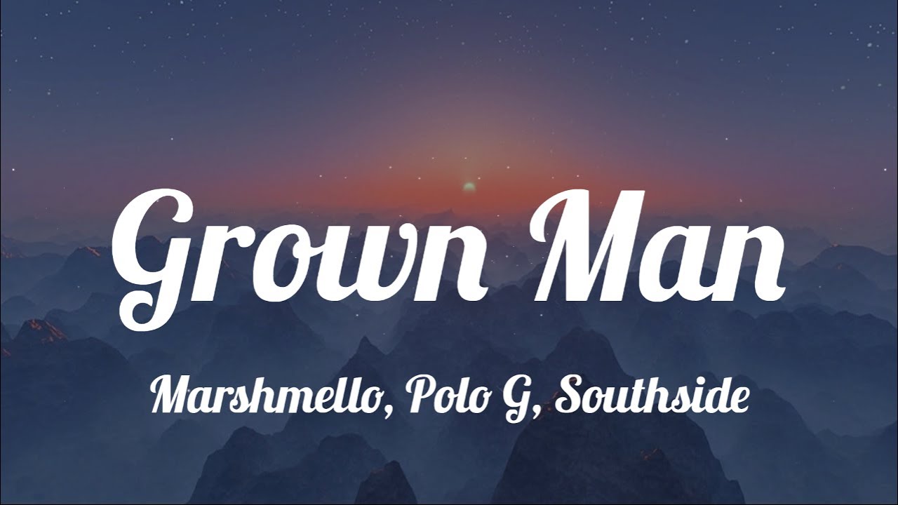Marshmello, Polo G, Southside - Grown Man (lyrics) - YouTube