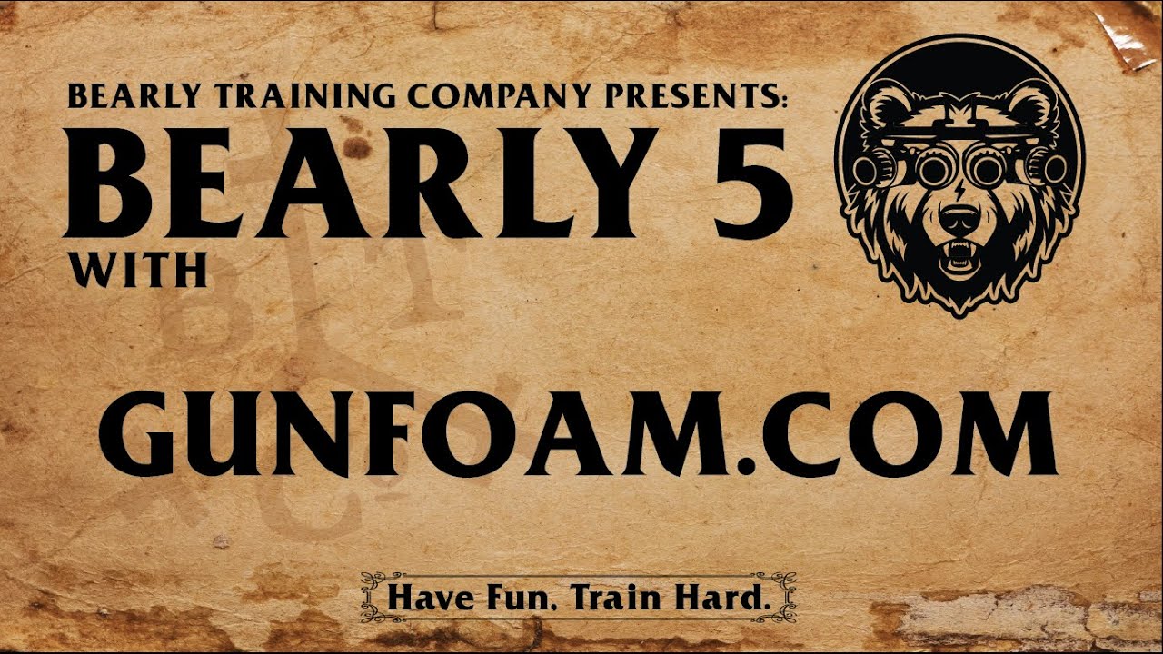 Bearly Training Company's Bearly 5 with GunFoam.com - YouTube