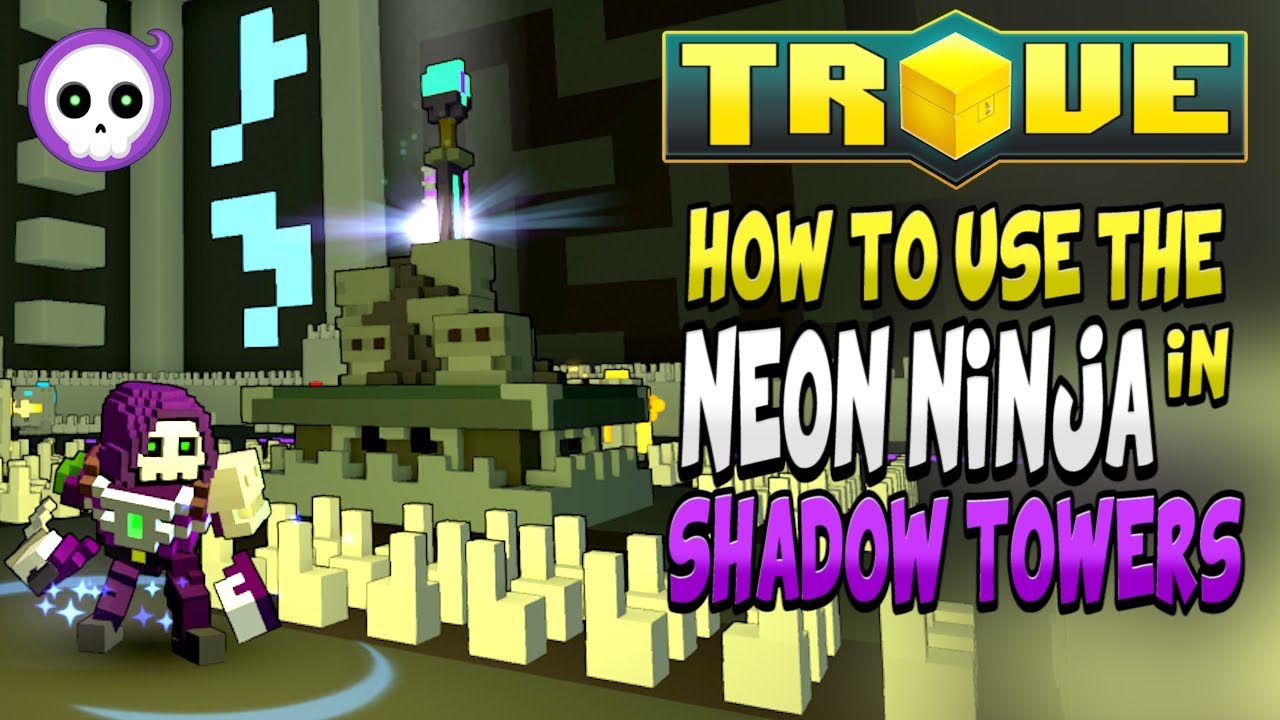 HOW TO USE NEON NINJA IN SHADOW TOWERS WITHOUT CURSED SKULLS!? Trove Guide / Tutorial - YouTube