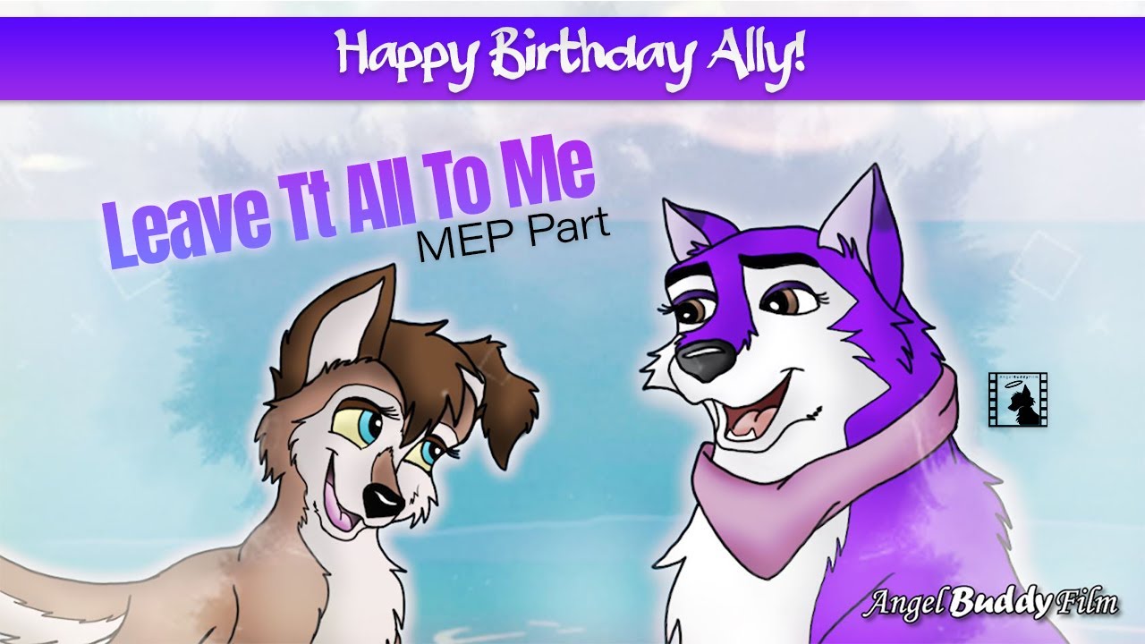 "Leave It All To Me" - Angel & Aleu (Birthday MEP Part) - YouTube