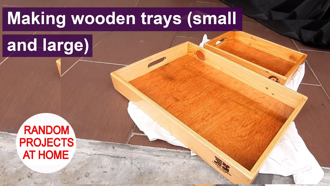 Project: Making wooden trays (small and large) - YouTube