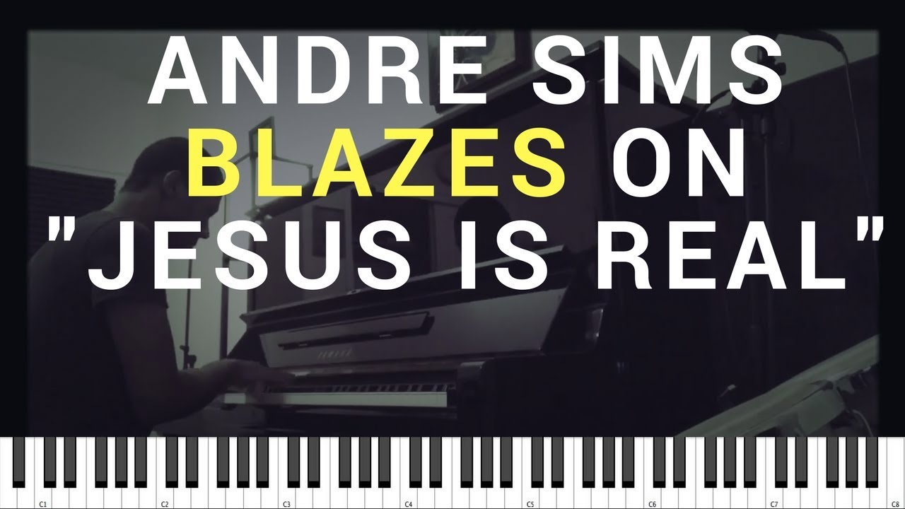 Andre Sims plays Jesus is Real on Piano | How to learn while ...